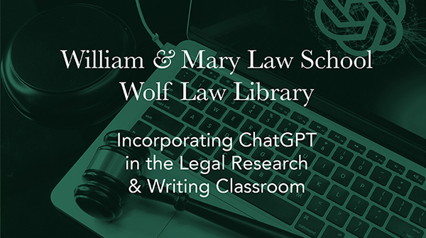 William & Mary Law School Hosts Conference on the Role of ChatGPT in ...